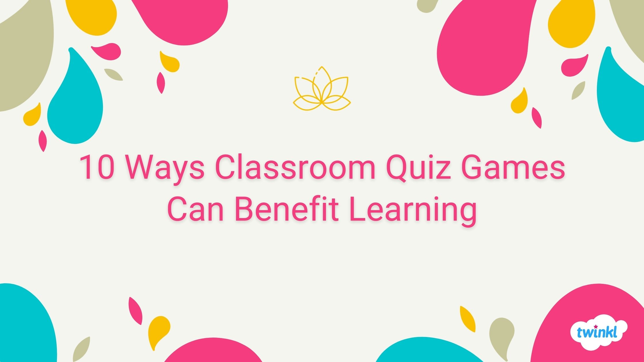 Learning by playing: 5 Ways Classroom Quiz Games Can Benefit Learning